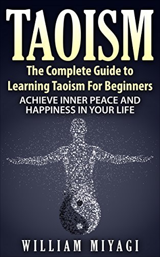 Taoism: The Complete Guide to Learning Taoism For Beginners - Achieve ...