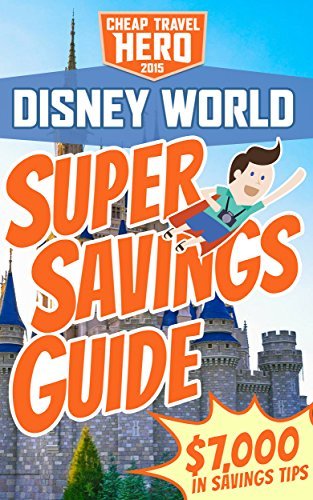 Disney World: Super Savings Guide by Scott Falvey | Goodreads