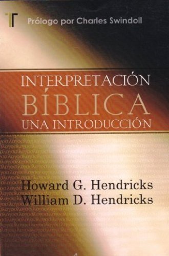 Interpretación bíblica (Spanish Edition) by Howard Hendricks | Goodreads