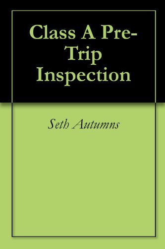 Class A Pre-Trip Inspection Guide: Easy to memorize! by Seth Autumns ...