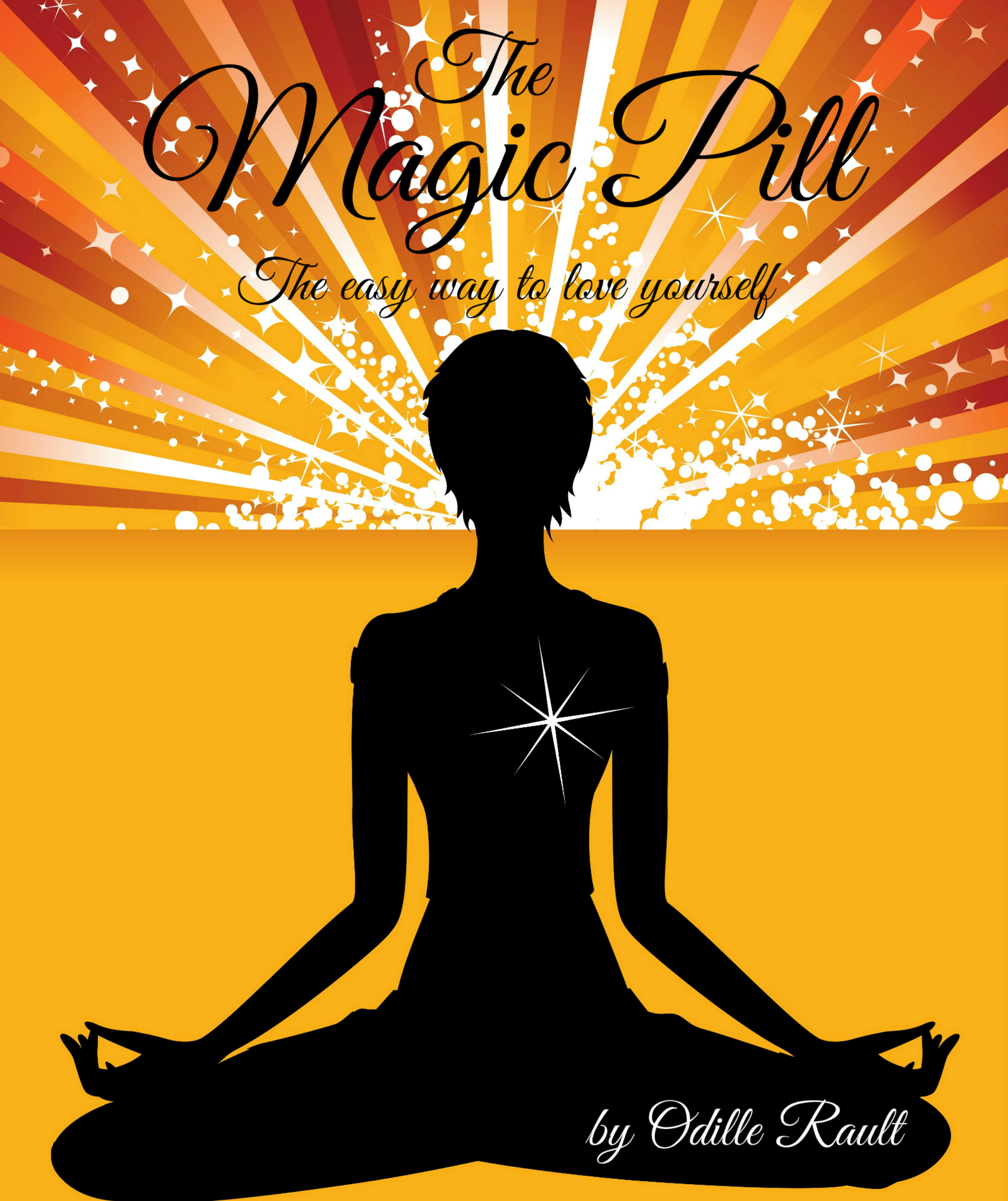 The Magic Pill: The easy way to love yourself by Odille Rault | Goodreads