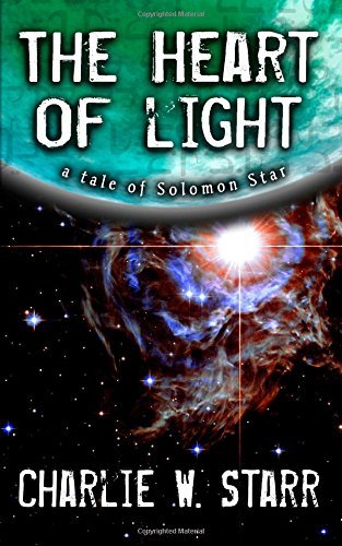 The Heart of Light: A Tale of Solomon Star by Charlie W. Starr | Goodreads