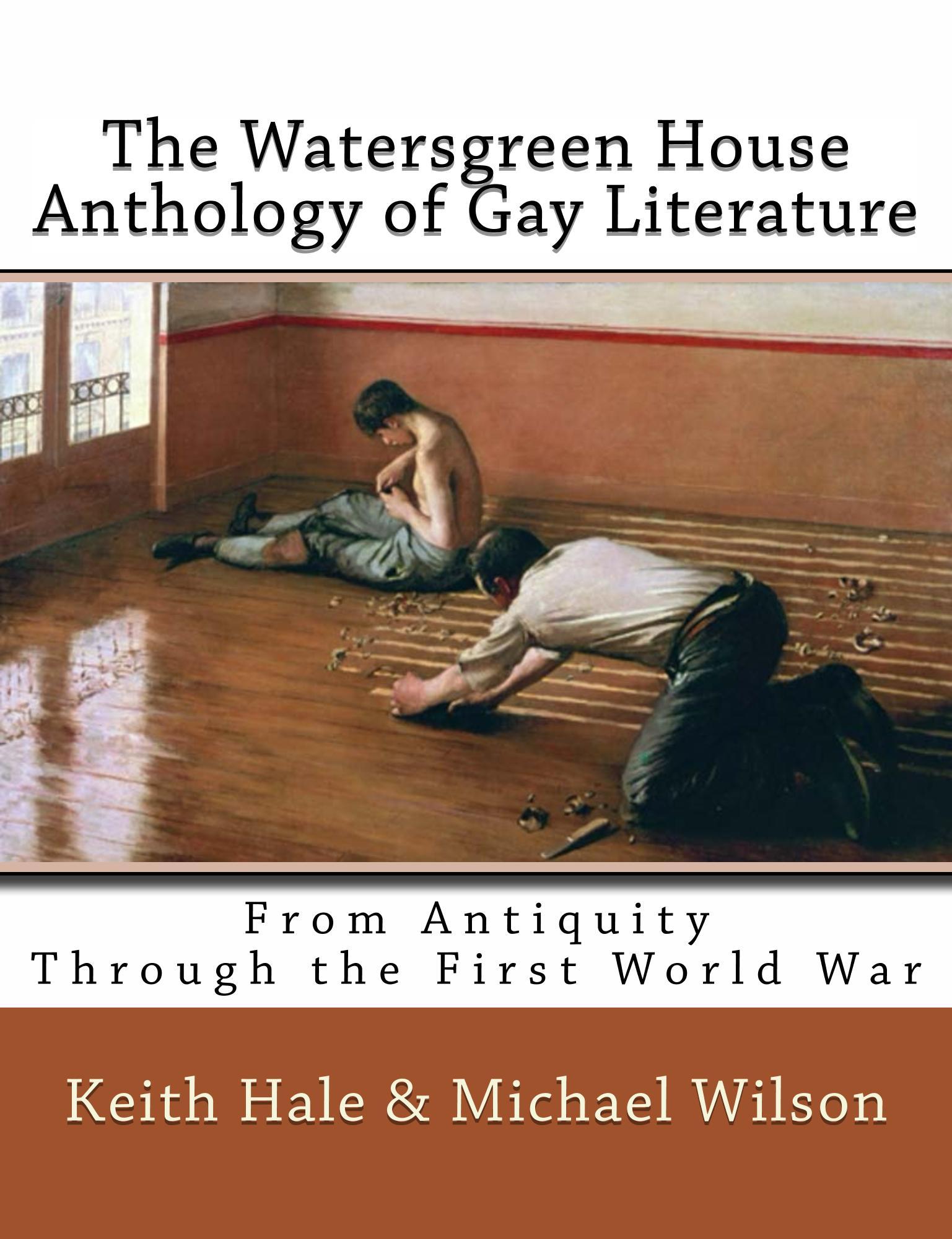 The Watersgreen House Anthology of Gay Literature: From Antiquity ...