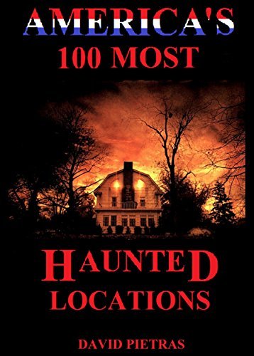 America's 100 Most Haunted Locations by David Pietras | Goodreads