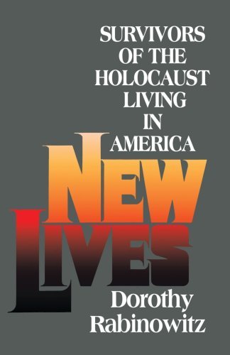 New Lives: Survivors of the Holocaust Living in America by Dorothy ...