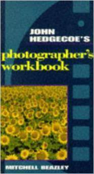 John Hedgecoe's Photographer's Workbook by John Hedgecoe | Goodreads