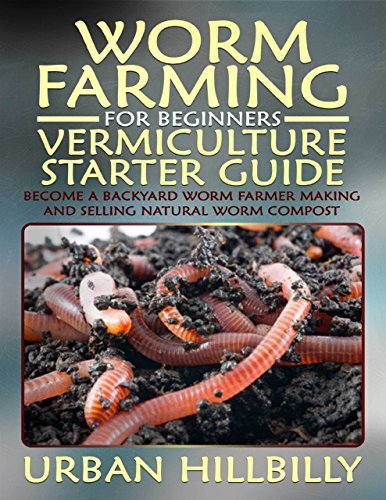 Worm Farming for Beginners: Vermiculture Starter Guide: Become a ...