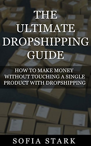 The Ultimate Dropshipping Guide – How to Make Money Without Touching a Single Product With ...