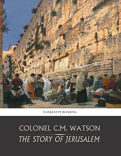 The Story of Jerusalem by Charles Moore Watson | Goodreads