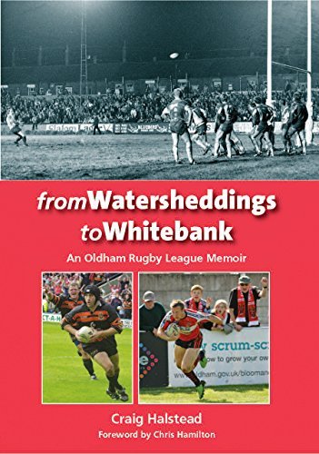From Watersheddings to Whitebank: An Oldham Rugby League Memoir by ...