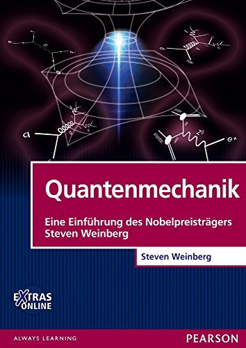 Quantenmechanik: Eine Einführung des Nobelpreisträgers Steven Weinberg (Pearson Studium - Physik ...