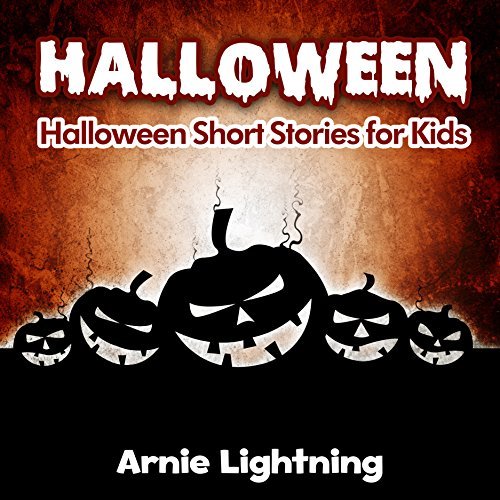 Halloween: Spooky Halloween Short Stories for Kids by Arnie Lightning ...