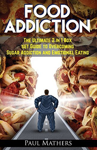 Food Addiction: The Ultimate 2 in 1 Box Set Guide to Overcoming Sugar ...