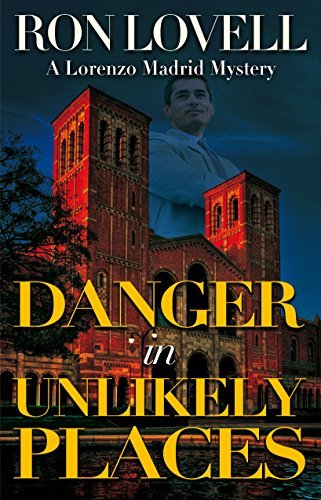 Danger in Unlikely Places (Lorenzo Madrid Mystery #1) by Ron Lovell | Goodreads