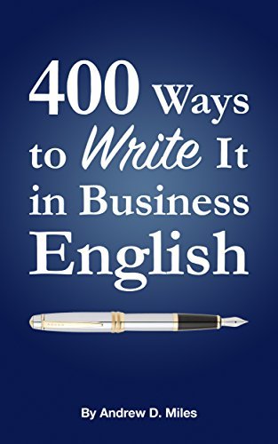 400 Ways to Write It in Business English by Andrew D. MIles | Goodreads