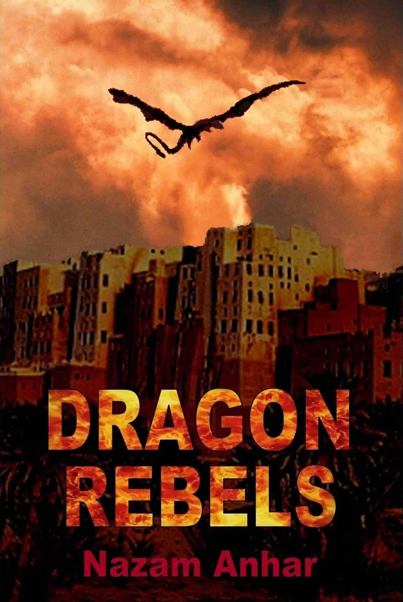 Dragon Rebels by Nazam Anhar | Goodreads