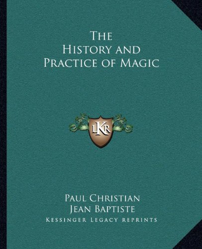 The History and Practice of Magic by Paul Christian Cnm | Goodreads