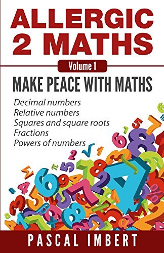 Allergic 2 Maths, Volume 1: Make Peace with Maths by Pascal Imbert ...