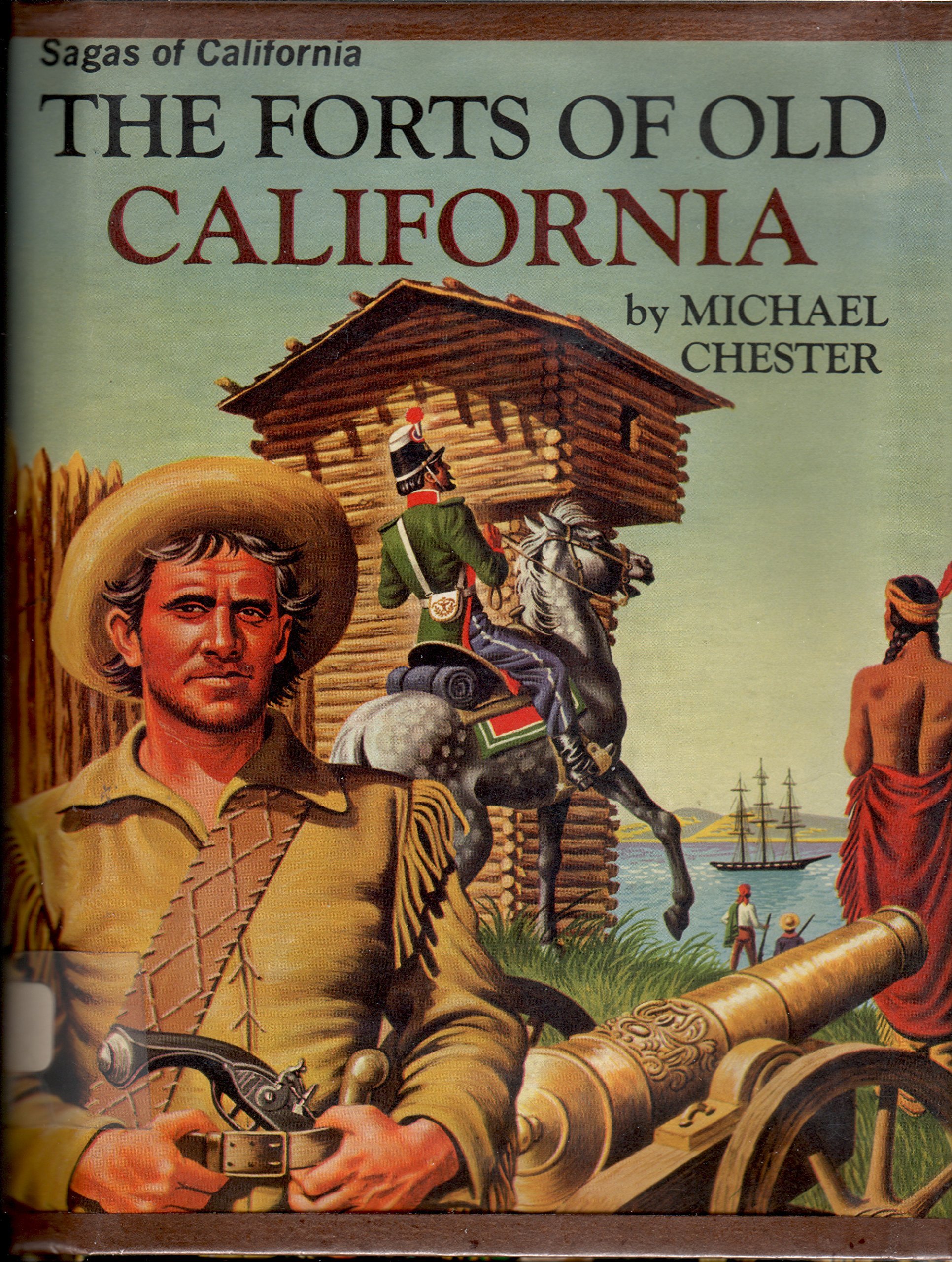 The Forts of Old California (Sagas of California) by Michael Chester ...