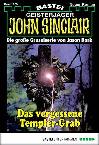 John Sinclair 1923: Das vergessene Templer-Grab by Jason Dark | Goodreads