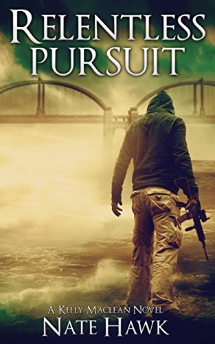 Relentless Pursuit (Kelly Maclean #1) by Nate Hawk | Goodreads