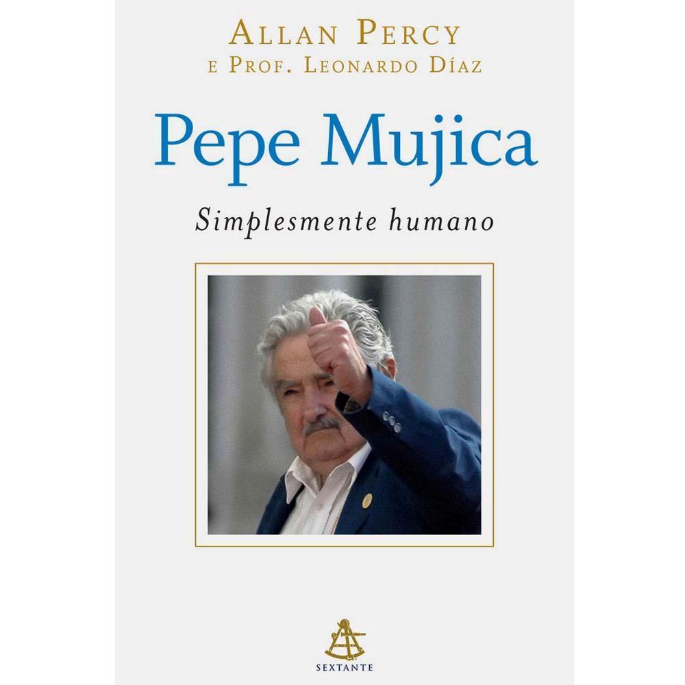 Pepe Mujica - Simplesmente humano by Allan Percy | Goodreads