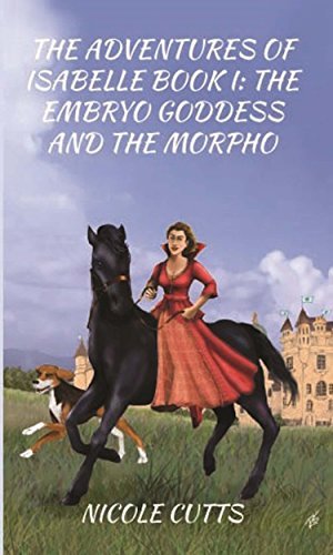 THE ADVENTURES OF ISABELLE BOOK I: THE EMBRYO GODDESS AND THE MORPHO by ...