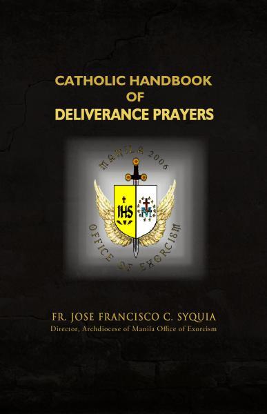 Catholic Handbook of Deliverance Prayers by Jose Francisco C. Syquia ...