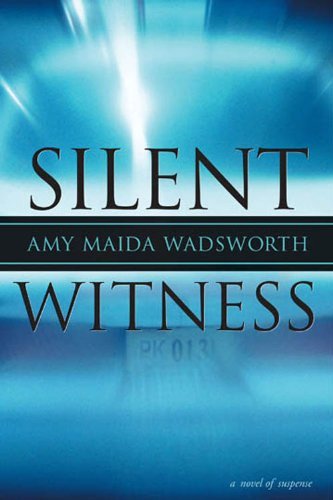 Silent Witness: A Novel by Amy Maida Wadsworth | Goodreads