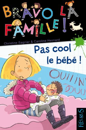 Pas cool le bébé ! (BRAVO LA FAMILLE !, 5) by Christine Sagnier | Goodreads