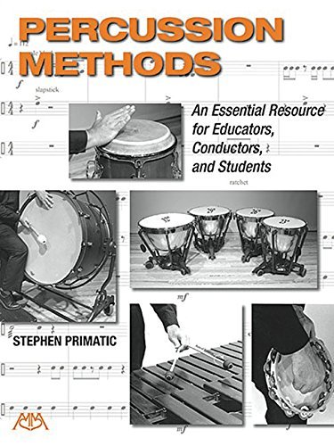 Percussion Methods: An Essential Resource for Educators, Conductors ...