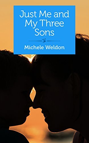 Just Me and My Three Sons by Michele Weldon | Goodreads