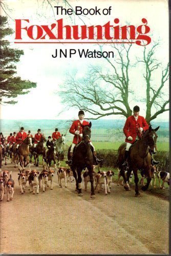 The Book of Foxhunting by J.N.P. Watson | Goodreads