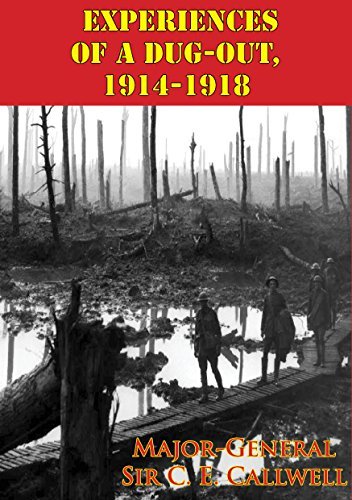 Experiences Of A Dug-Out, 1914-1918 [Illustrated Edition] by Charles ...