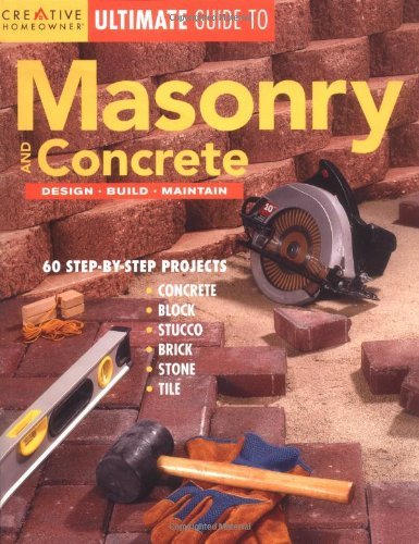 Ultimate Guide to Masonry and Concrete: Design, Build, Maintain by ...
