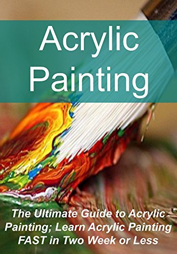 Acrylic Painting The Ultimate Guide to Acrylic Painting; Learn Acrylic ...