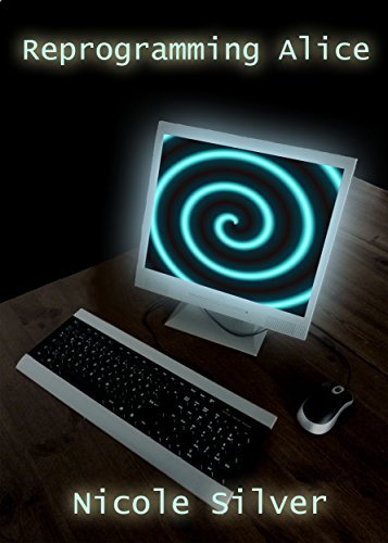 Reprogramming Alice [Mind Control] by Nicole Silver | Goodreads