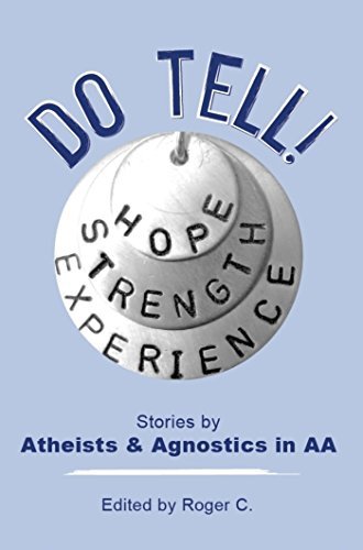Do Tell!: Stories By Atheists and Agnostics in AA by Roger C. | Goodreads