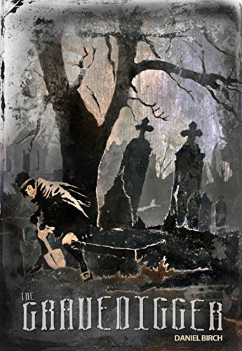 The Gravedigger by Daniel Birch | Goodreads