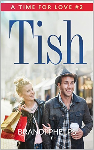 Tish (A Time for Love Book 2) by Brandi Phelps | Goodreads