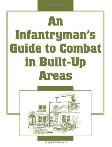 Infantryman's Guide To Combat In Built-Up Areas by U.S. Department of ...