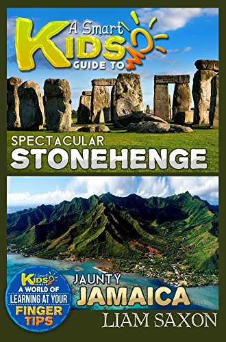 A Smart Kids Guide To SPECTACULAR STONEHENGE AND JAUNTY JAMAICA: A ...