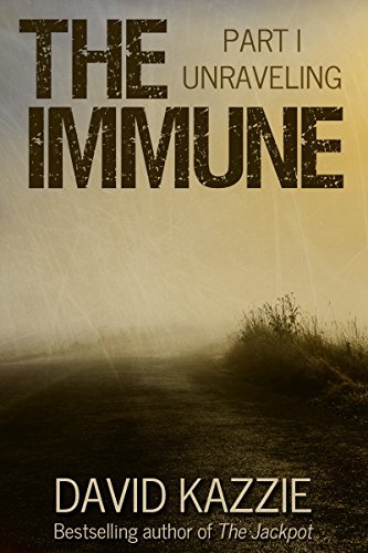 Unraveling (The Immune, #1) by David Kazzie | Goodreads