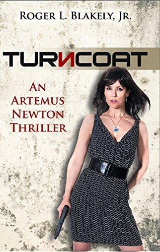 Turncoat (Artemus Newton Thriller #5) by Roger L. Blakely Jr. | Goodreads