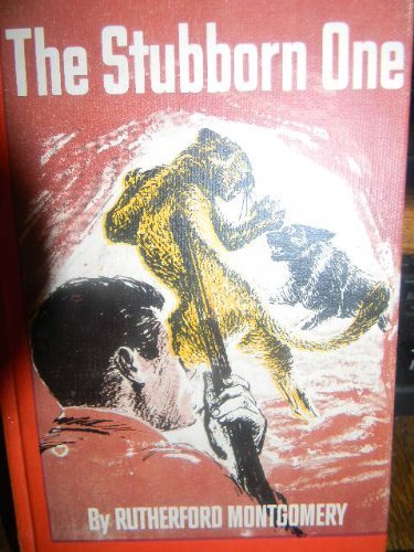 The Stubborn One by Rutherford G. Montgomery | Goodreads