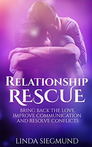 Relationship Rescue: Bring Back the Love, Improve Communication and ...