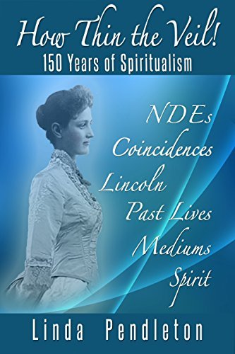 How Thin the Veil! 150 Years of Spiritualism by Linda Pendleton | Goodreads