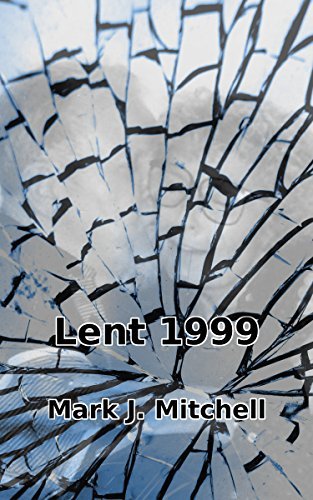 Lent 1999 by Mark J. Mitchell | Goodreads
