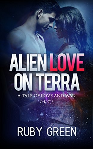 Alien Love on Terra (Sci-Fi Alien Romance): A Tale of Love and War ...