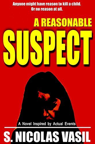 A Reasonable Suspect: A Novel Inspired by Actual Events by S. Nicolas ...